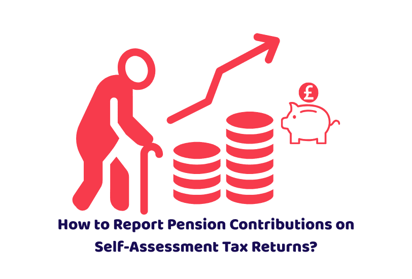 How to Report Pension Contributions on Self-Assessment Tax Returns?